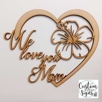 Mother's day sign, Heart Sign, We love you Mom - Custom Event Signs